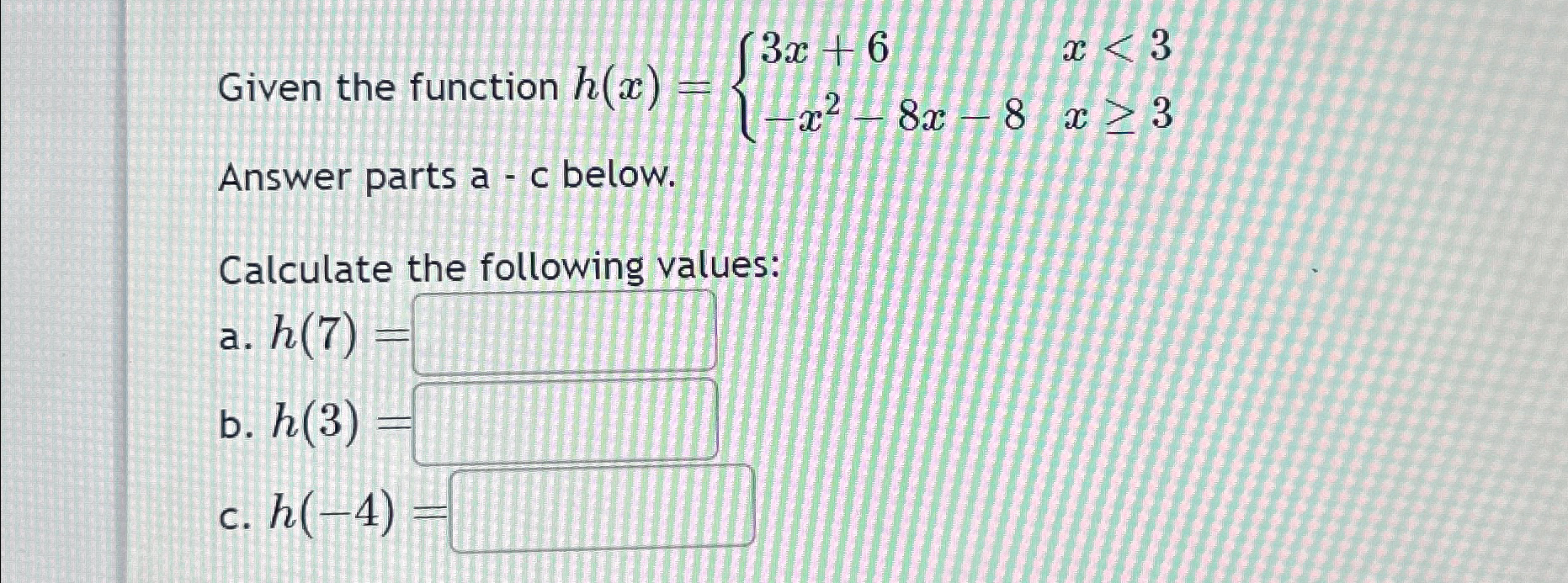 Solved Given the function h(x)={3x+6,x