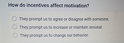 Solved How do incentives affect motivation? They prompt us | Chegg.com
