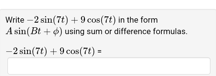 Solved Write -2sin(7t)+9cos(7t) ﻿in the form Asin(Bt+φ) | Chegg.com