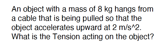 Solved An object with a mass of 8kg ﻿hangs froma cable that | Chegg.com