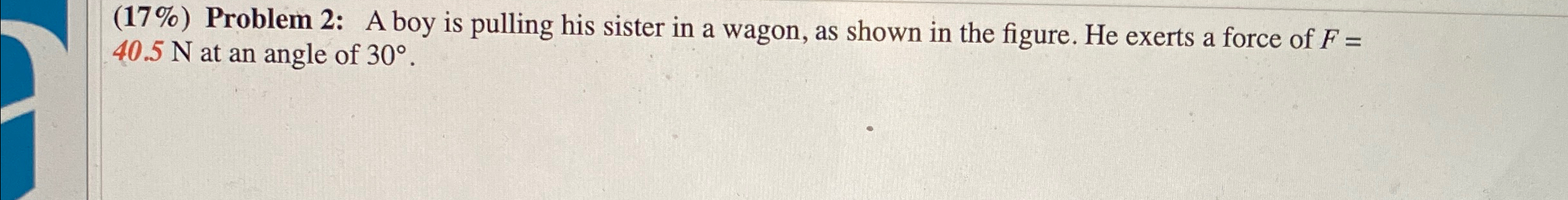Solved (17%) ﻿Problem 2: A boy is pulling his sister in a | Chegg.com