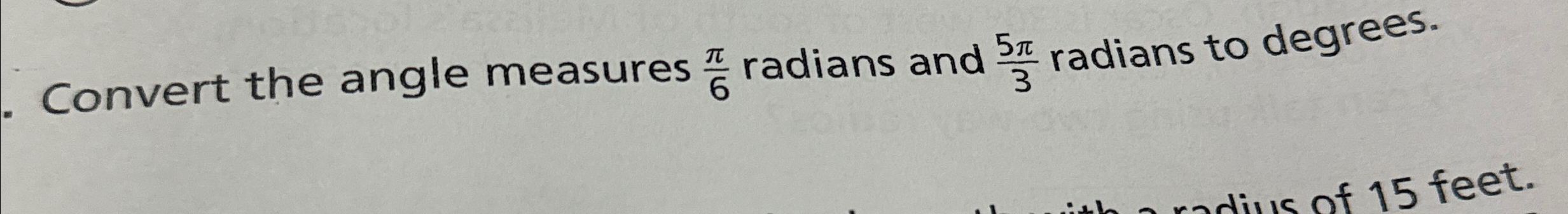 Solved Convert the angle measures π6 ﻿radians and 5π3 | Chegg.com