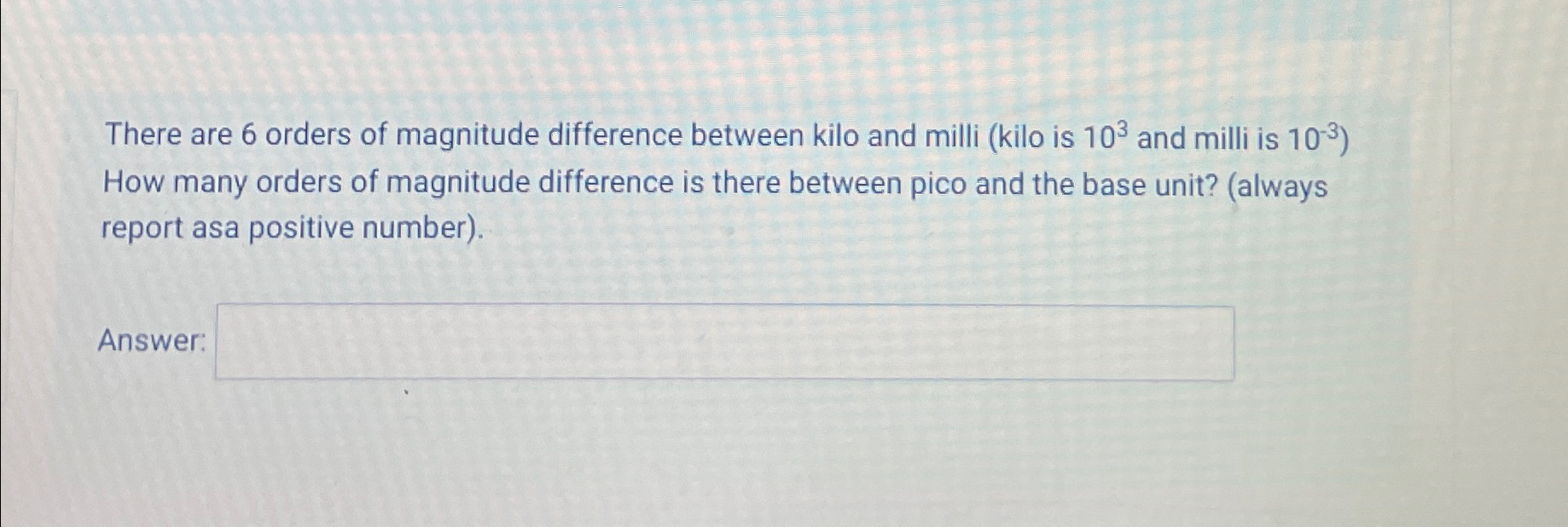 Solved There are 6 ﻿orders of magnitude difference between | Chegg.com