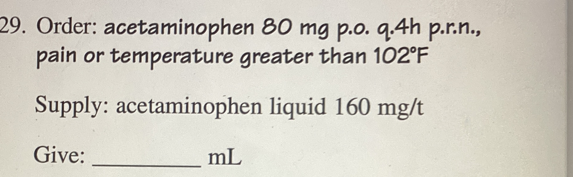 Solved Order: acetaminophen 80mg ﻿p.o. ﻿q. 4 ﻿h p.r.n., | Chegg.com