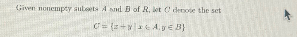 Solved Given nonempty subsets A and B ﻿of R, ﻿let C ﻿denote | Chegg.com