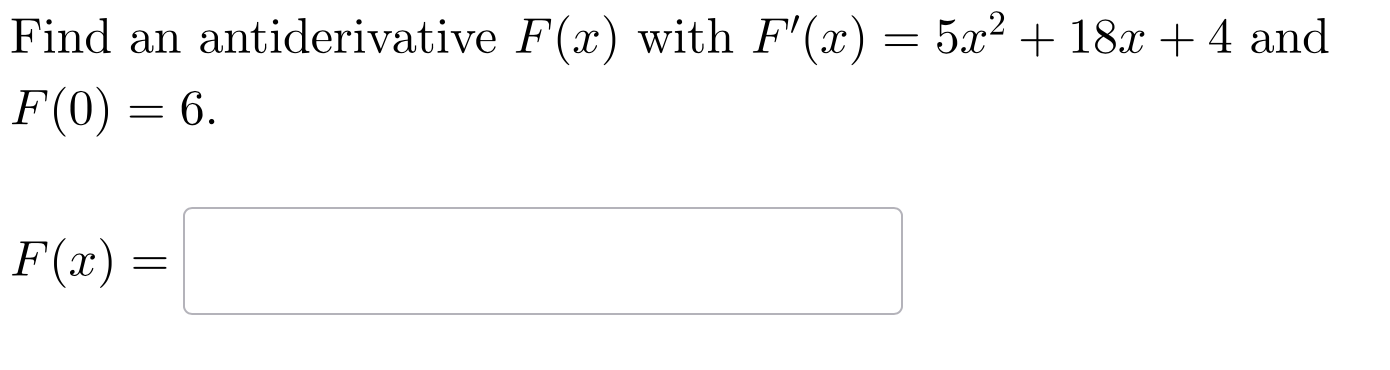 Solved Find an antiderivative F(x) ﻿with F'(x)=5x2+18x+4 | Chegg.com