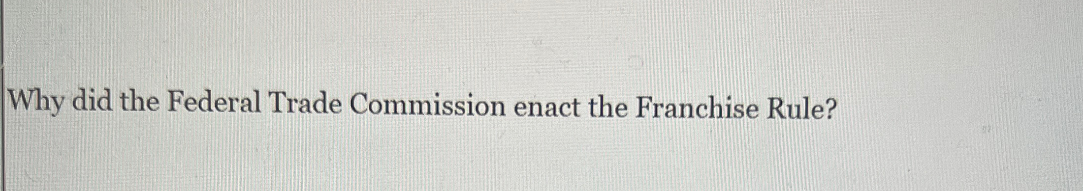 Solved Why did the Federal Trade Commission enact the | Chegg.com