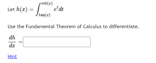 Solved Let h(x)=∫tan(x)cot(x)etdtUse the Fundamental Theorem | Chegg.com