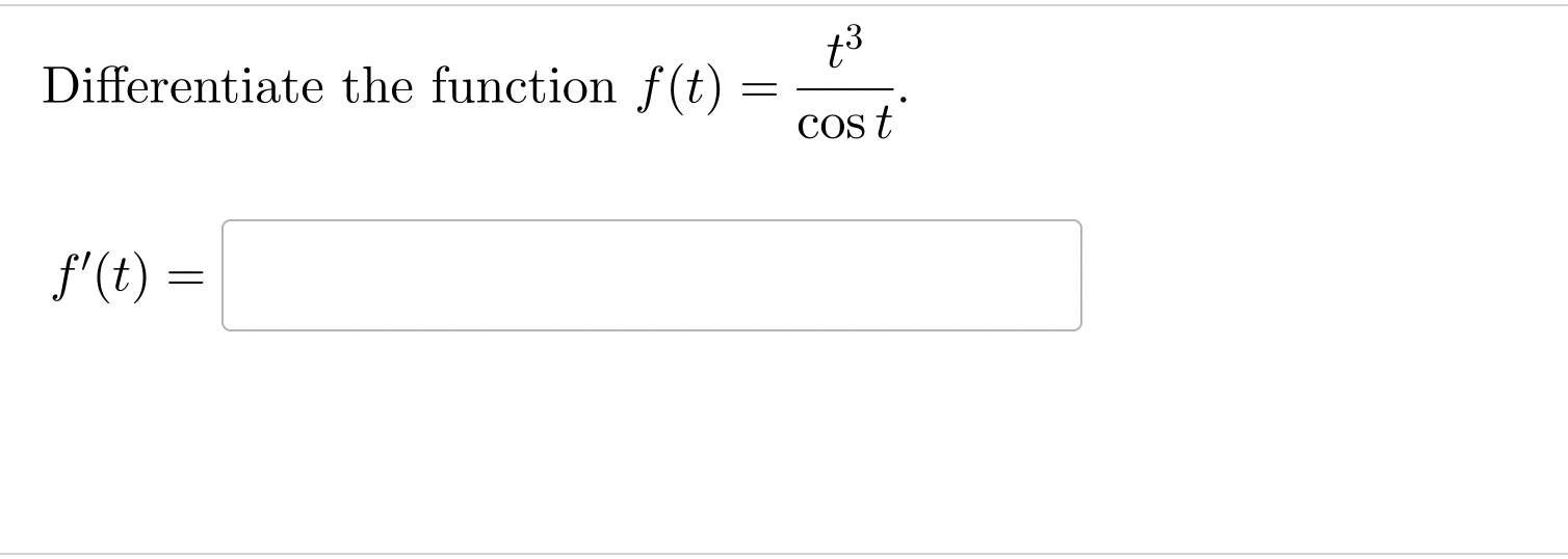 Solved Differentiate the function f(t)=t3cost.f'(t)= | Chegg.com