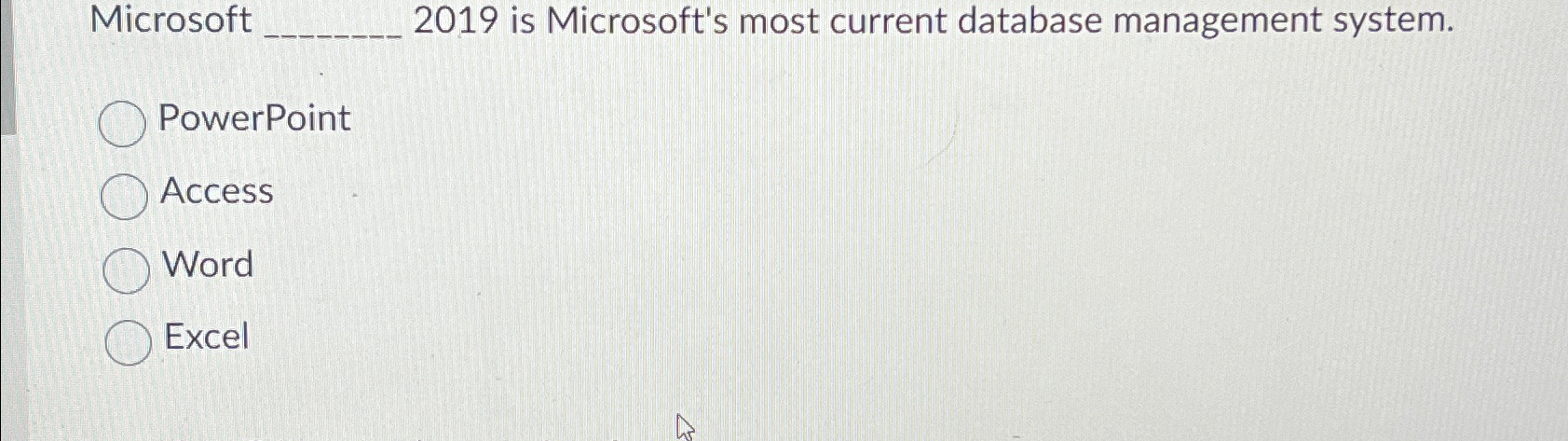 Solved Microsoft 2019 ﻿is Microsoft's most current database | Chegg.com