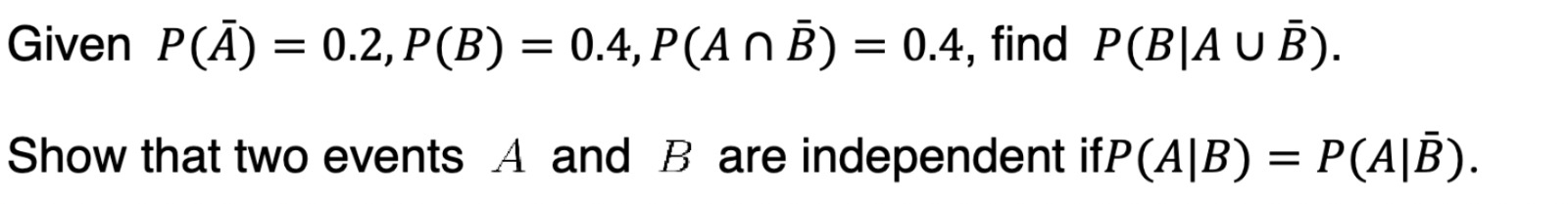 Solved Given P(?bar (A))=0.2,P(B)=0.4,P(A∩bar (B))=0.4, | Chegg.com