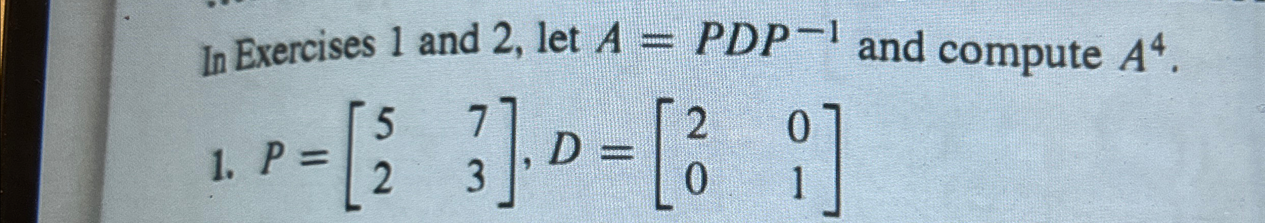 Solved In Exercises 1 ﻿and 2, ﻿let A=PDP-1 ﻿and compute | Chegg.com