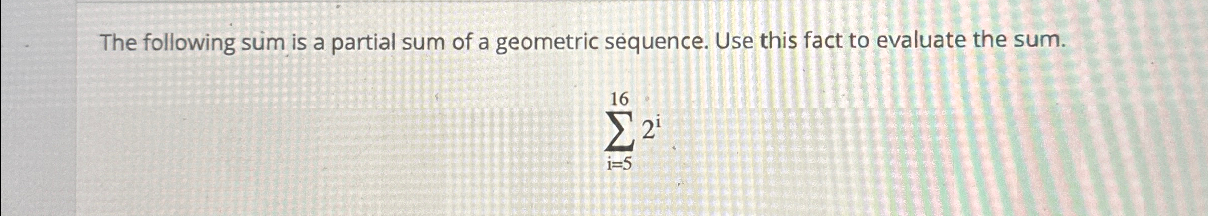 Solved The following sum is a partial sum of a geometric | Chegg.com