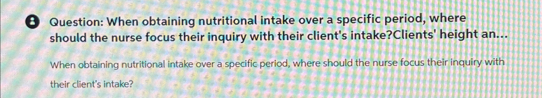 Solved (8) ﻿Question: When obtaining nutritional intake over | Chegg.com
