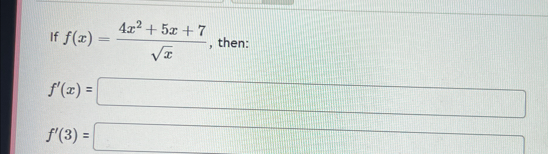 Solved If f(x)=4x2+5x+7x2, ﻿then:f'(x)=f'(3)= | Chegg.com