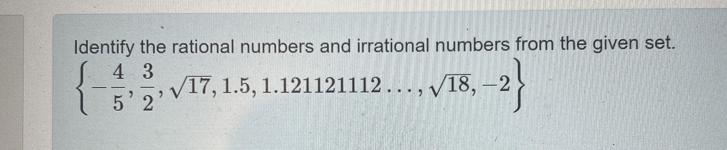 Solved Identify the rational numbers and irrational numbers | Chegg.com