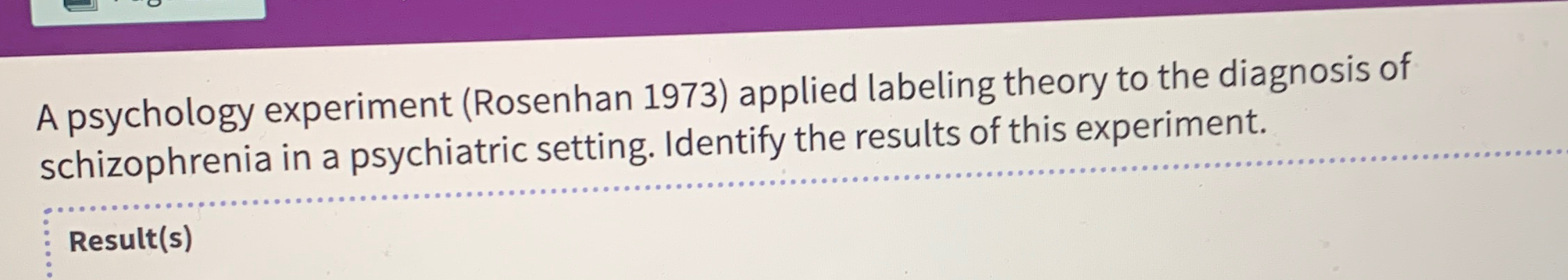 Solved A psychology experiment (Rosenhan 1973) ﻿applied | Chegg.com