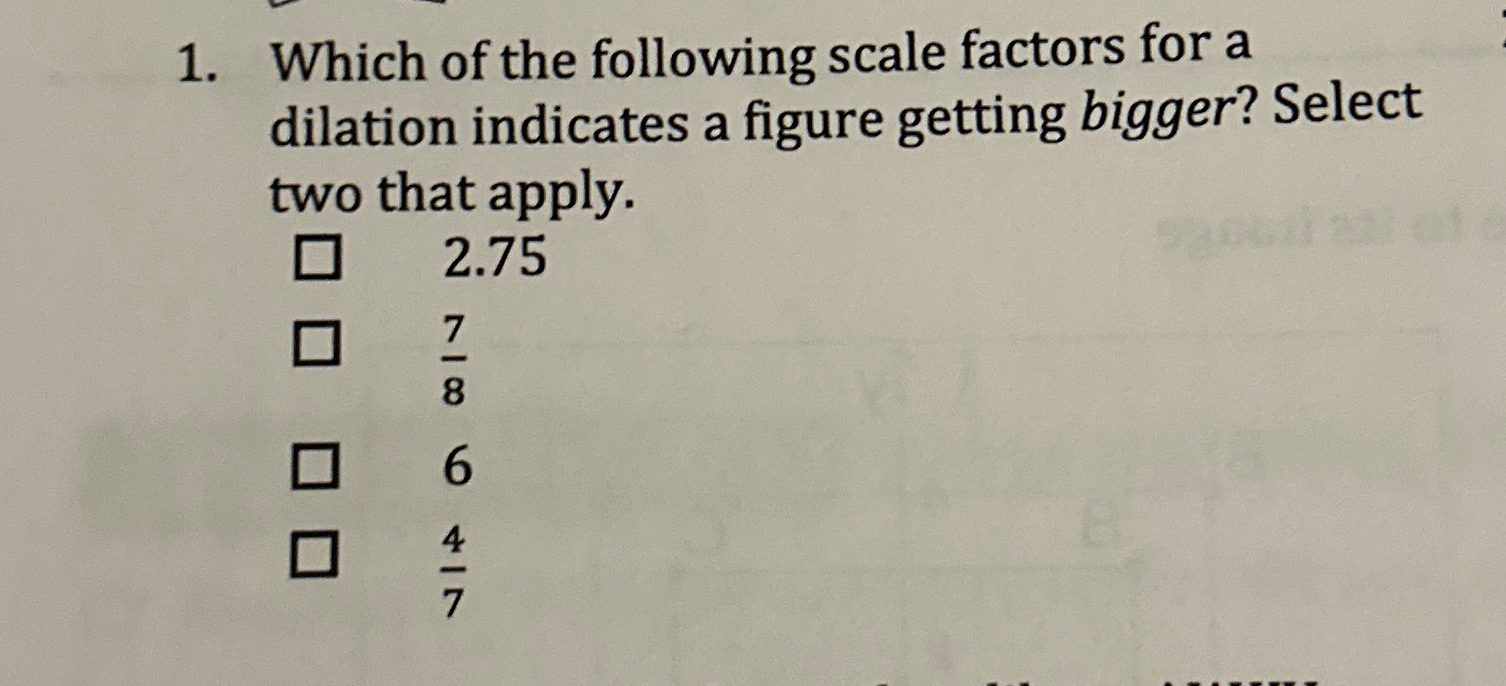 Solved Which of the following scale factors for a dilation | Chegg.com