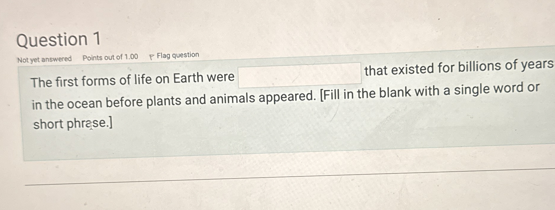 The first forms of life on Earth were that existed | Chegg.com