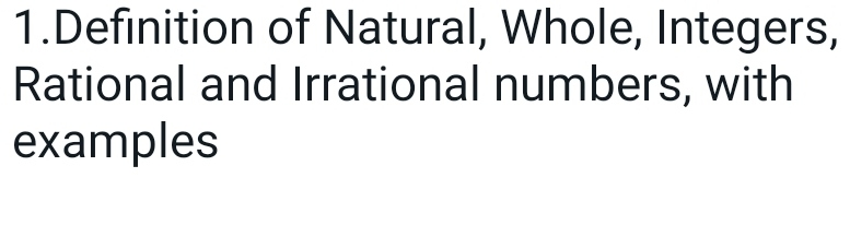 Solved 1.Definition of Natural, Whole, Integers, Rational | Chegg.com