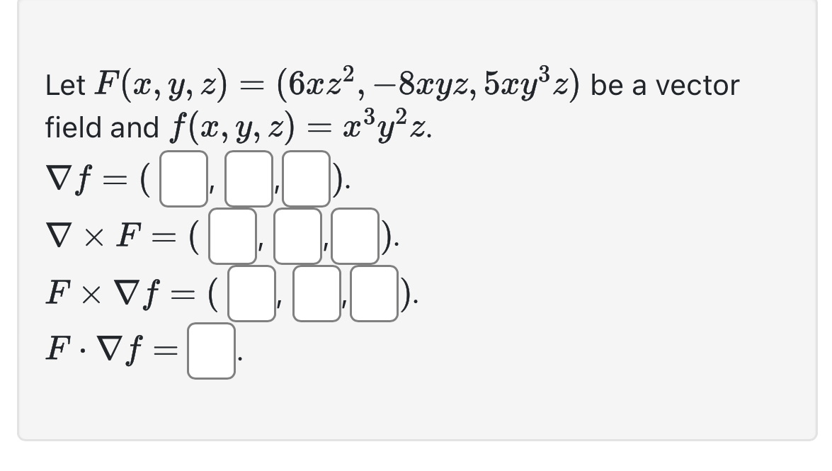 Solved Let F(x,y,z)=(6xz2,-8xyz,5xy3z) ﻿be a vector field | Chegg.com