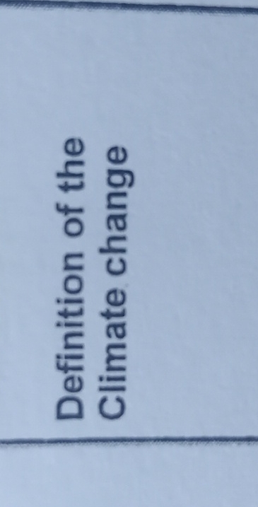 Solved Definition of the Climate change | Chegg.com