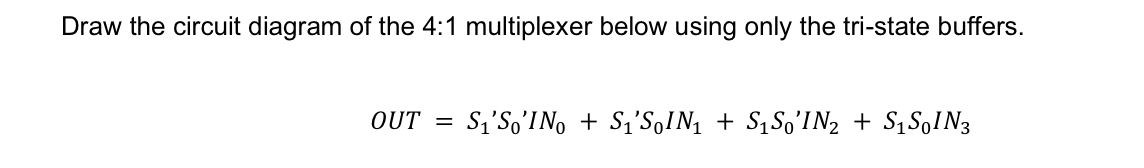 Solved Draw the circuit diagram of the 4:1 ﻿multiplexer | Chegg.com