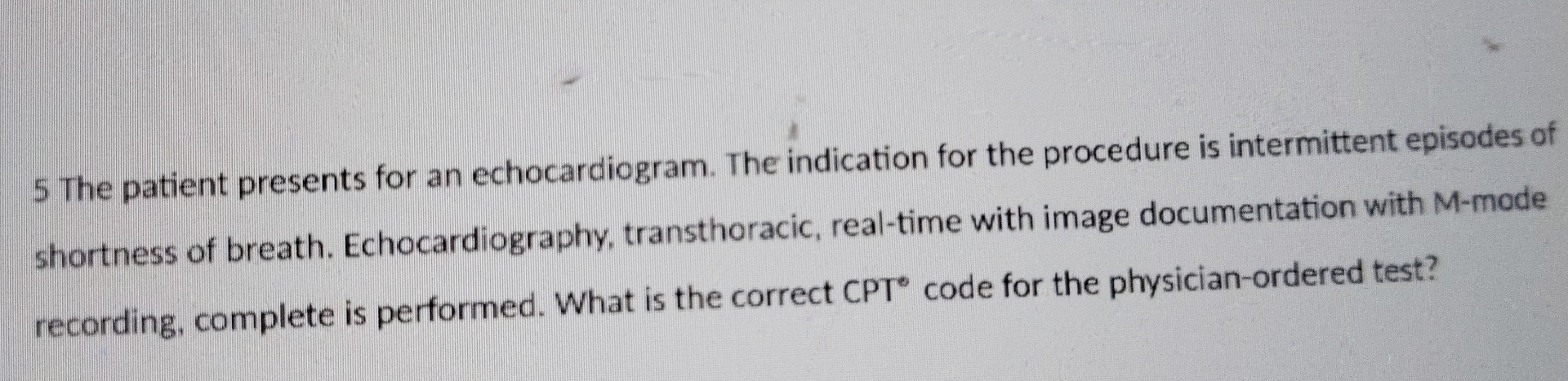 Solved 5 ﻿The patient presents for an echocardiogram. The | Chegg.com