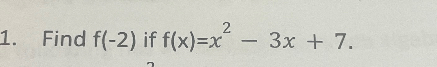 Solved Find f(-2) ﻿if f(x)=x2-3x+7 | Chegg.com