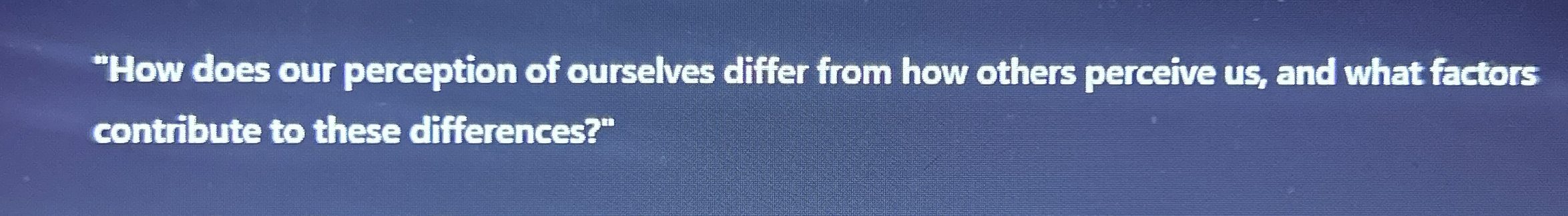 High Quality SOLUTION "How does our perception of ourselves differ from ...