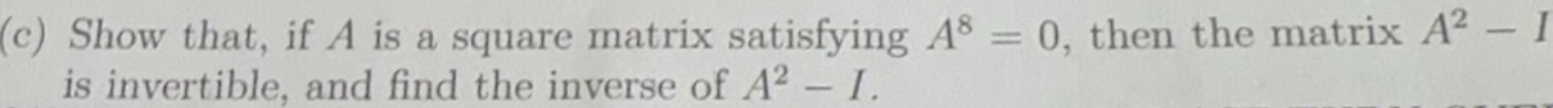 Solved (c) ﻿Show that, if A ﻿is a square matrix satisfying | Chegg.com