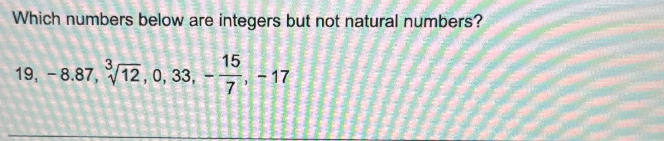 Solved Which numbers below are integers but not natural | Chegg.com