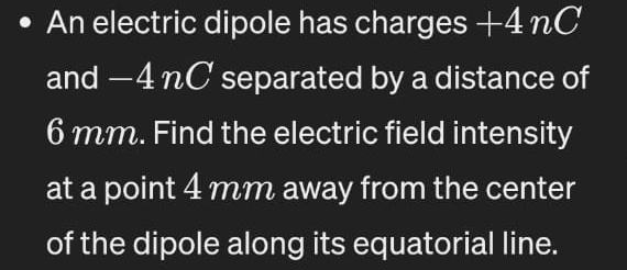 Solved An electric dipole has charges +4nC ﻿and -4nC | Chegg.com