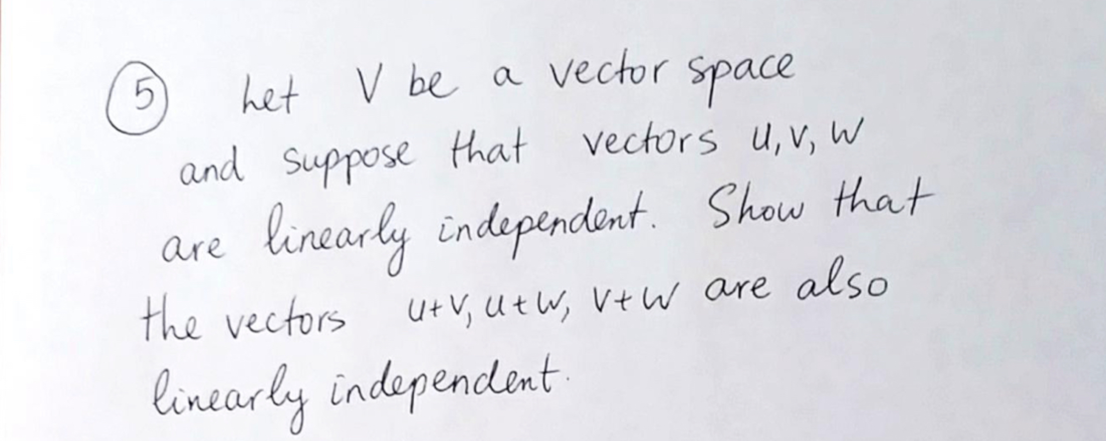 Solved (5) ﻿Let V ﻿be a vector space and suppose that | Chegg.com