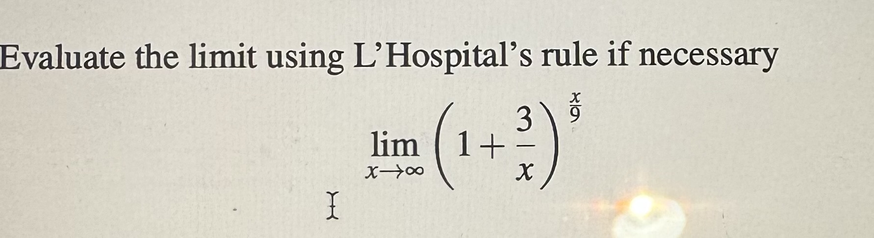 Solved Evaluate the limit using L'Hospital's rule if | Chegg.com
