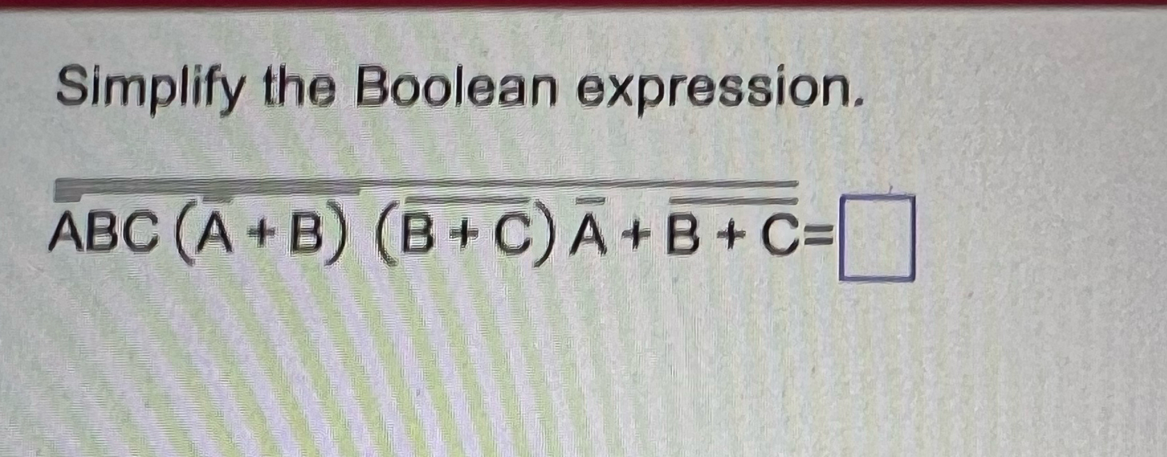 Solved Simplify the Boolean | Chegg.com