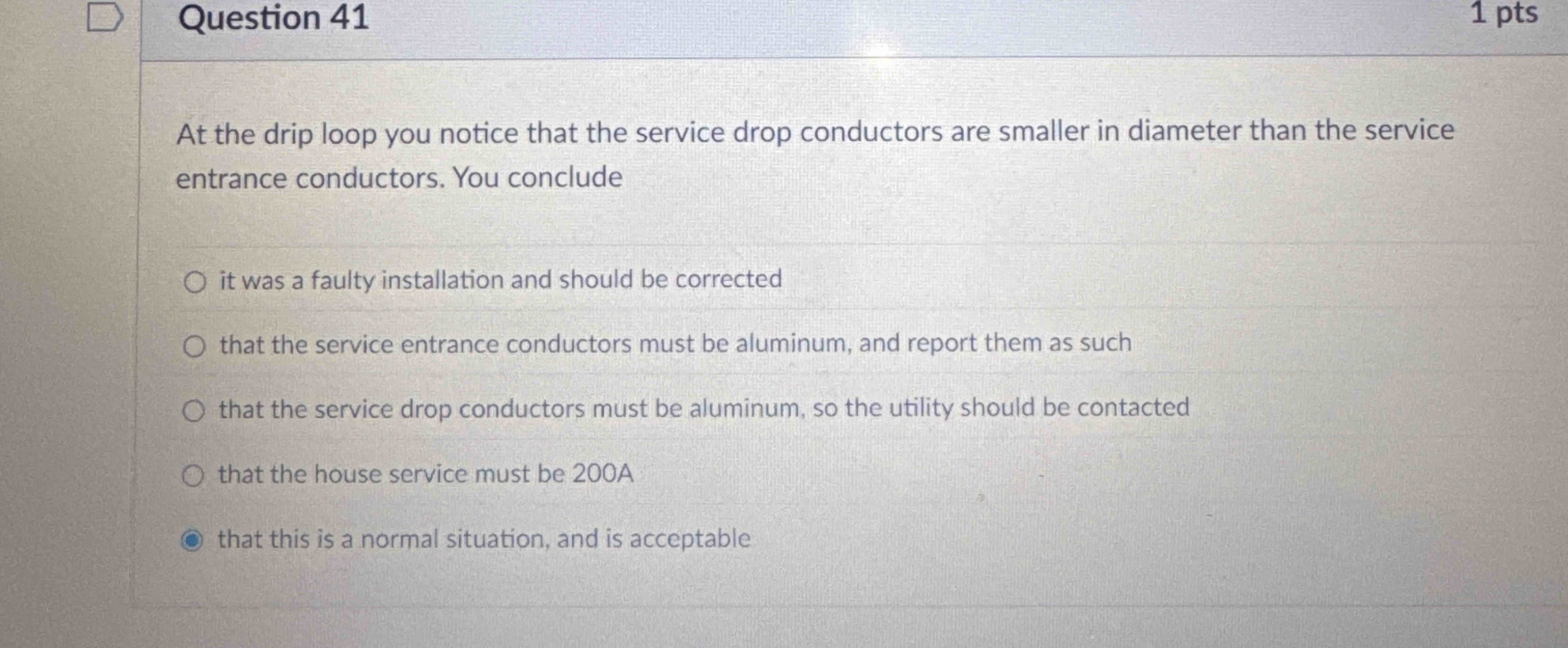 Solved Question 41 ﻿At the drip loop you notice that the | Chegg.com