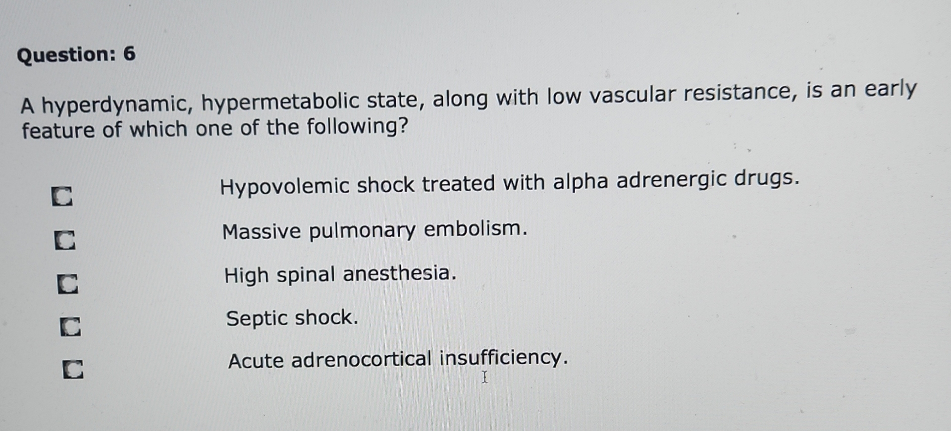Solved Question: 6 ﻿A hyperdynamic, hypermetabolic state, | Chegg.com