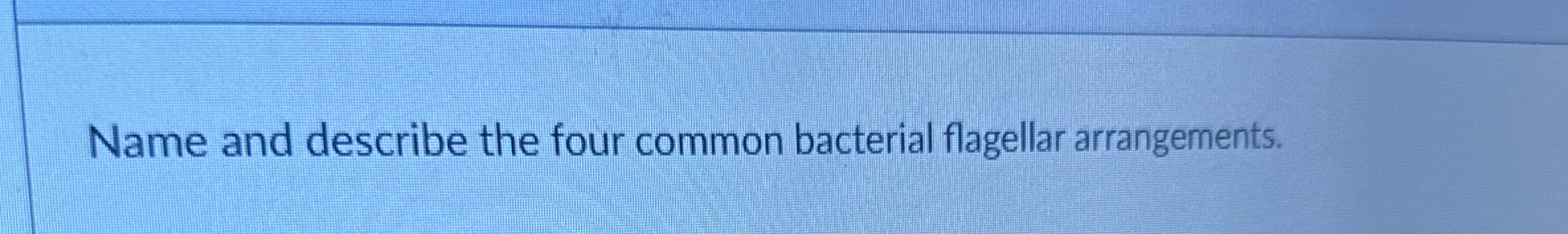 Solved Name and describe the four common bacterial flagellar | Chegg.com