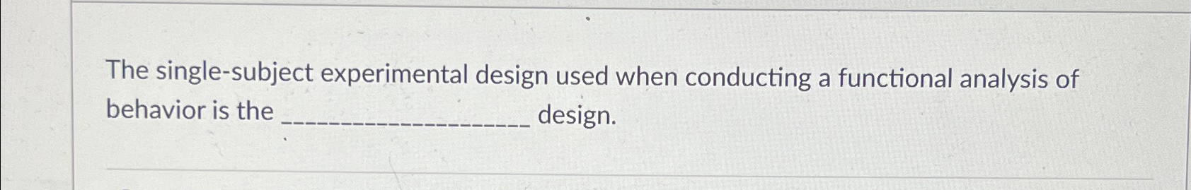 Solved The single-subject experimental design used when | Chegg.com