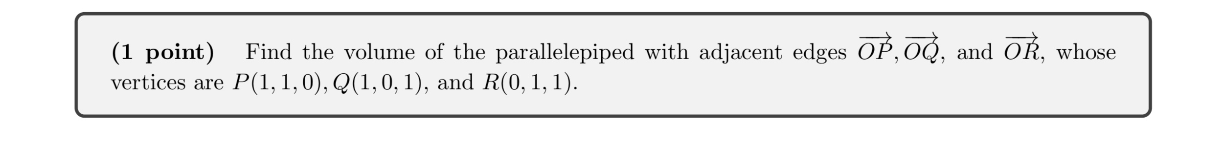 Solved (1 ﻿point) ﻿Find the volume of the parallelepiped | Chegg.com