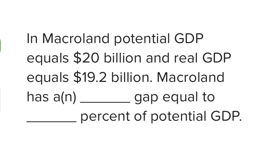Solved In Macroland potential GDP equals $20 ﻿billion and | Chegg.com