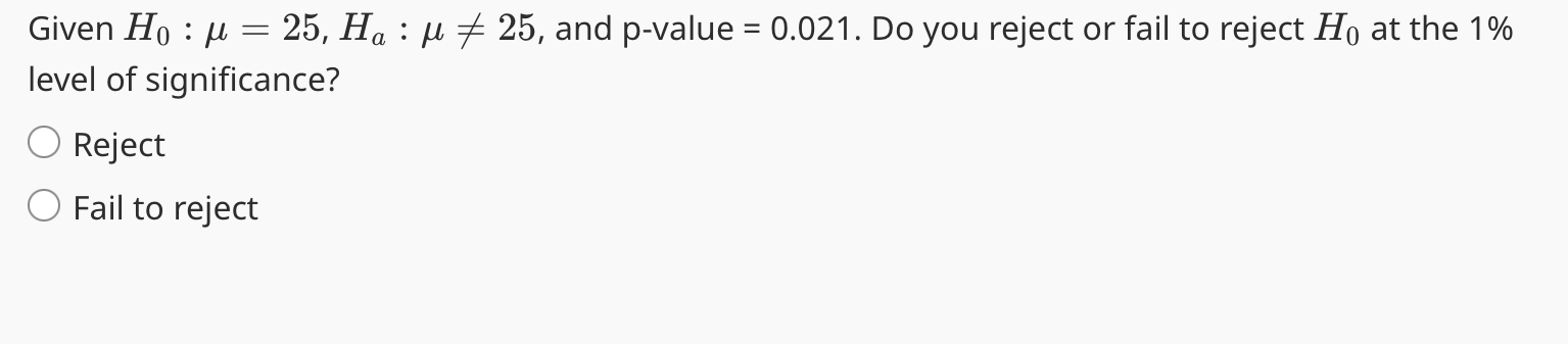 Solved Given H0:μ=25,Ha:μ≠25, ﻿and p-value =0.021. ﻿Do you | Chegg.com