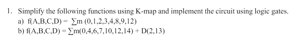 Simplify the following functions using K-map and | Chegg.com Simplify the following functions using K-map and | Chegg.com