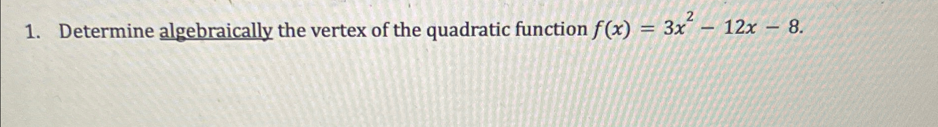 Solved Determine algebraically the vertex of the quadratic | Chegg.com